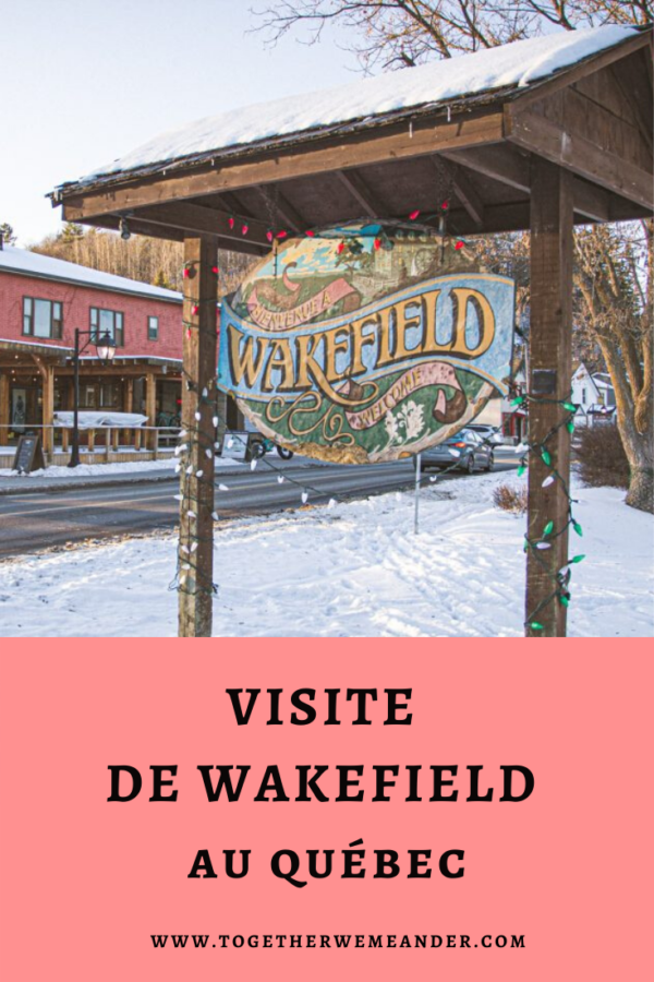 Visite de Wakefield, Québec – TOGETHER WE MEANDER